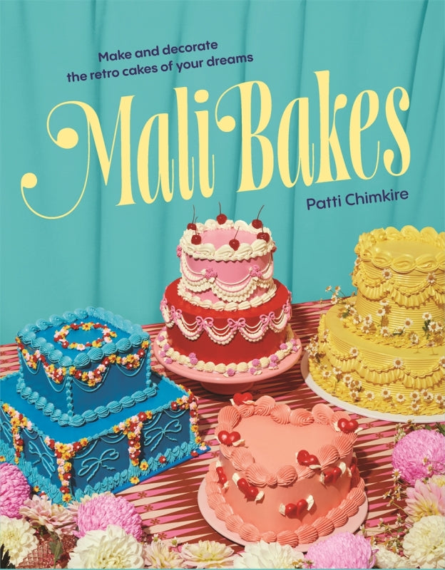 Mali Bakes Make and decorate the retro cakes of your dreams By Patti C ...